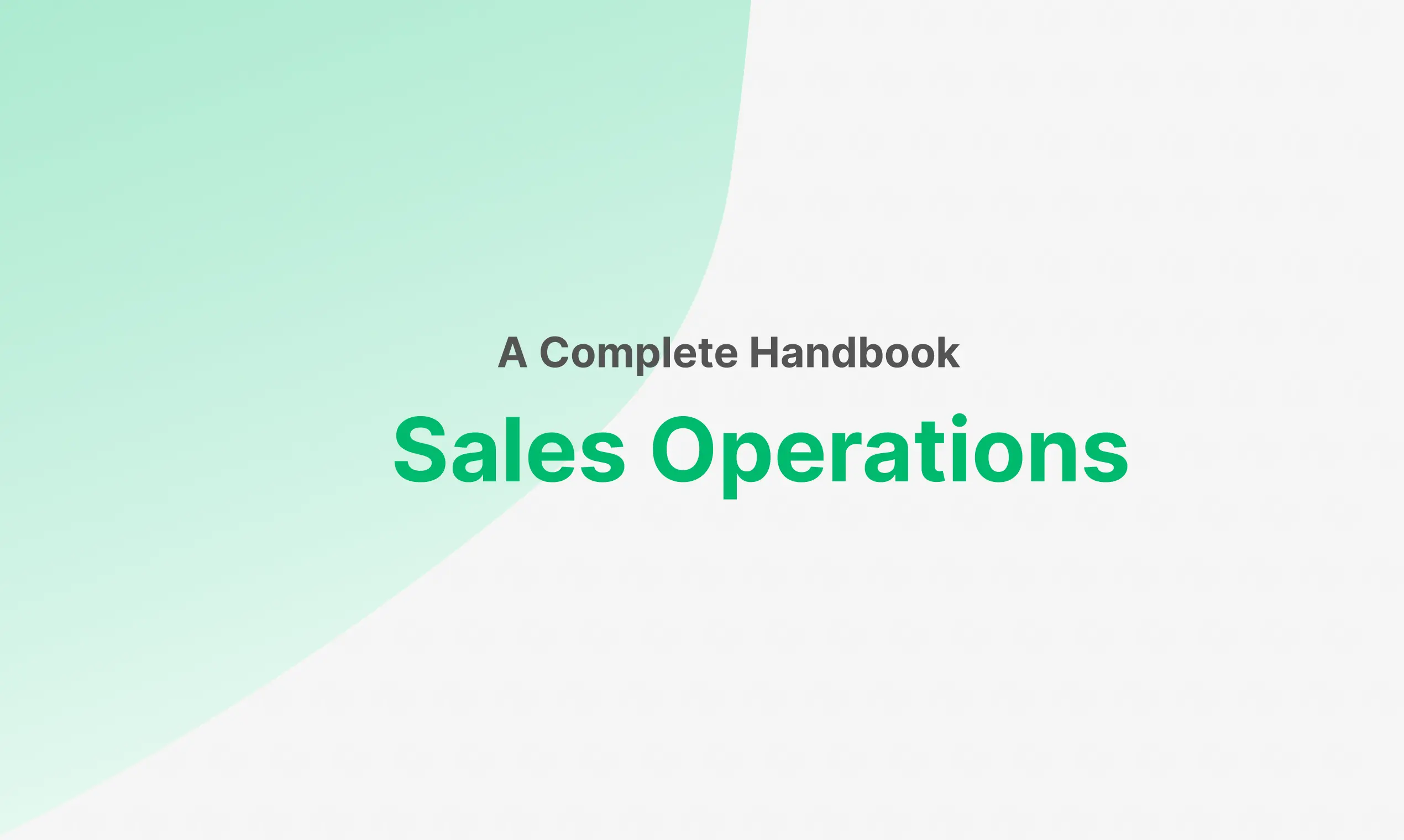 Sales Operations 101: A Complete Handbook | Grain Blog